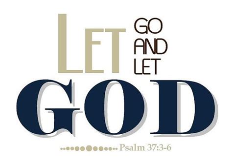Let Go And Let God Psalm 37 3 6 Spiritual Quotes Let Go And Let