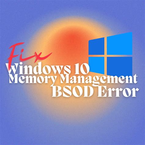 How To Fix Windows Memory Management Bsod Error