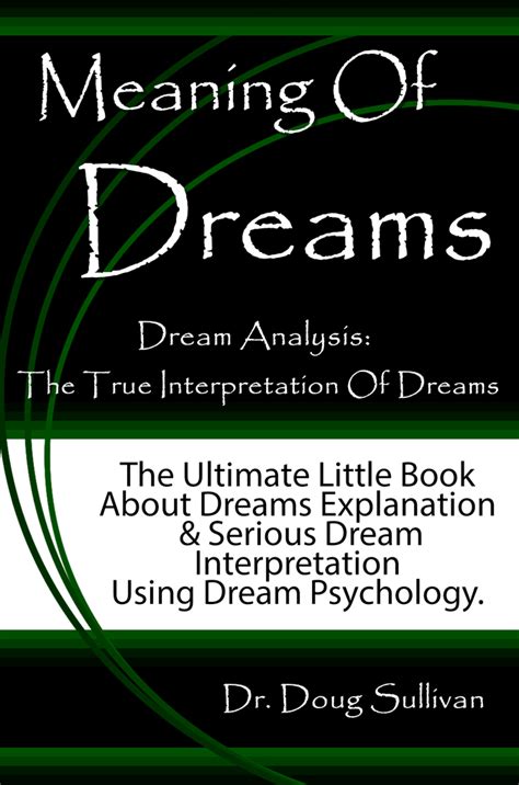 Meaning Of Dreams Dream Analysis The True Interpretation Of Dreams
