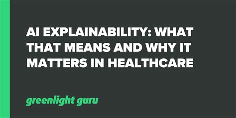 ai explainability what that means and why it matters in healthcare