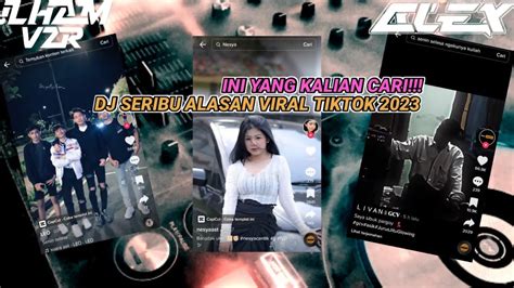 Dj 1000 Alasan Yang Viral Di Tiktok Enakeun Jedag Jedug Full Bass 2023