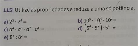 Utilize As Propriedades E Reduza A Uma Só Potência Br