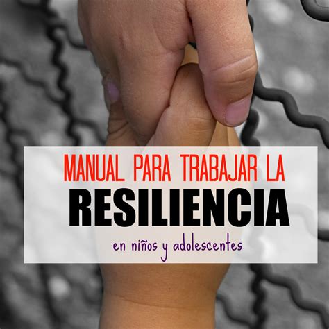 Manual Para Trabajar La Resiliencia En Niños Y Adolescentes Infosal