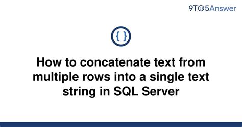 [solved] how to concatenate text from multiple rows into 9to5answer