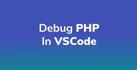 debug php in vscode with xdebug php xdebug vscode