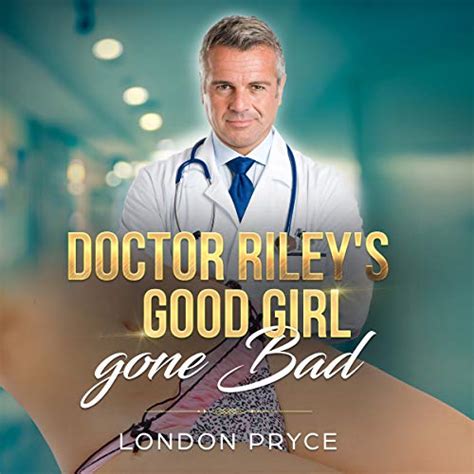 Doctor Rileys Good Girl Gone Bad By London Pryce Audiobook Audible