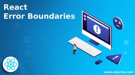 react error boundaries how error boundaries work in react example