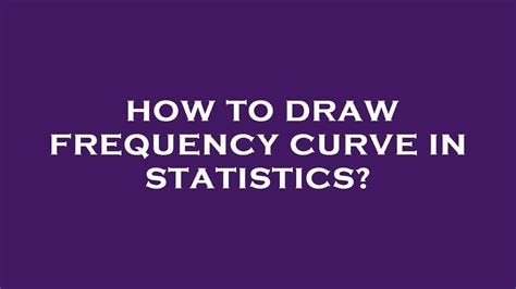 How To Draw Frequency Curve In Statistics Youtube