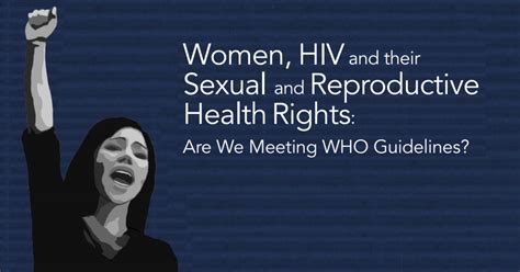 Women Hiv And Their Sexual And Reproductive Health Rights Are We