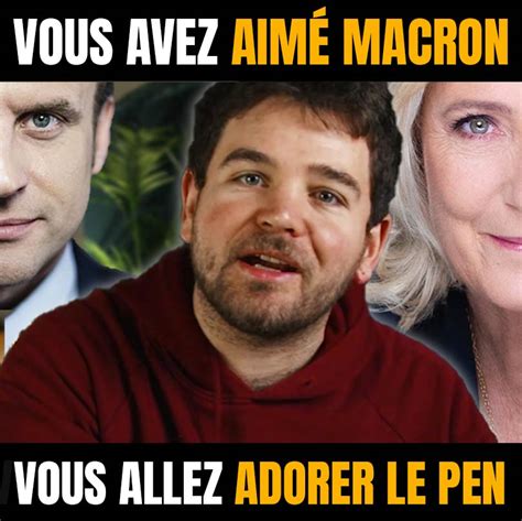 Vous Avez Aimé Macron Vous Adorerez Le Pen Macron Cest La