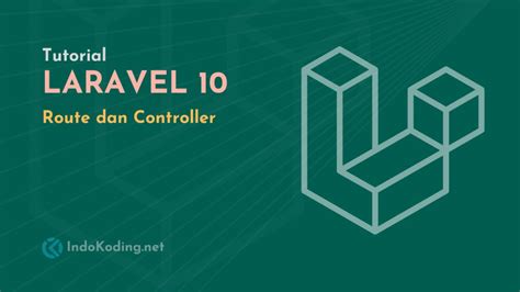 tutorial laravel 10 part 2 route dan controller indokoding