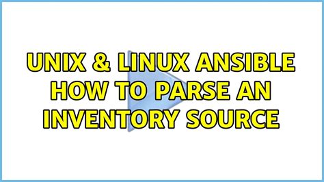 unix and linux ansible how to parse an inventory source 2 solutions
