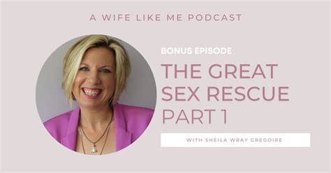 The Great Sex Rescue With Sheila Wray Gregoire A Wife Like Me