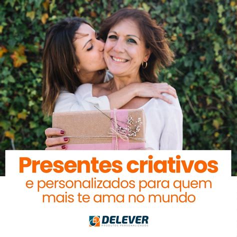 Celebre O Dia Das Mães Com Presentes Personalizados Da Delever