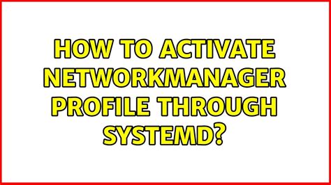 how to activate networkmanager profile through systemd youtube