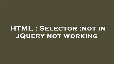 html selector not in jquery not working youtube