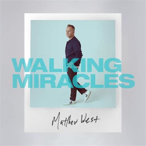 Matthew West Walking Miracles Lyrics Genius Lyrics