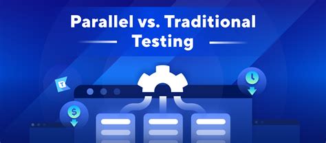 parallel testing vs traditional testing all you need to know