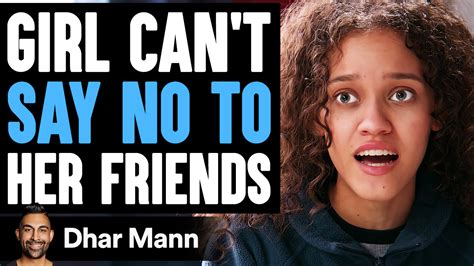 Girl Cant Say No To Her Friends What Happens Next Is Shocking Dhar Mann