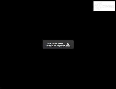 error loading media file could not be played