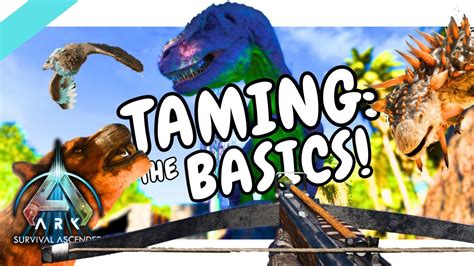 The Basics Of Taming Guide For Beginners Ark Ascended Youtube