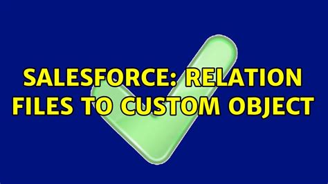 salesforce relation files to custom object 2 solutions youtube