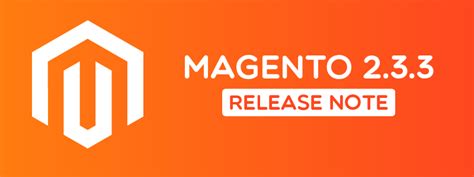 magento 2 3 3 release notes important releases and highlight updates