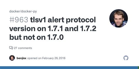 tlsv1 alert protocol version on 1 7 1 and 1 7 2 but not on 1 7 0