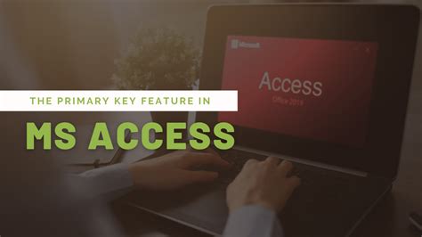 the primary key feature in ms access complete guide 2021