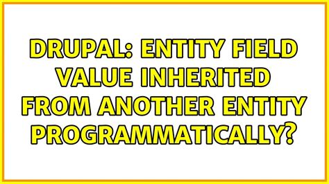 drupal entity field value inherited from another entity