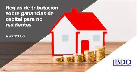 Reglas De Tributación Sobre Ganancias De Capital Para No Residentes Bdo