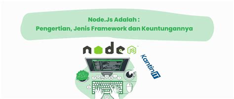 Node Js Adalah Pengertian Jenis Framework Dan Keuntungannya