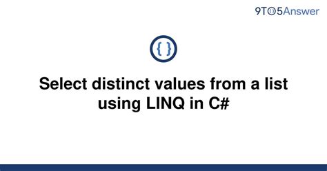 [solved] select distinct values from a list using linq in 9to5answer