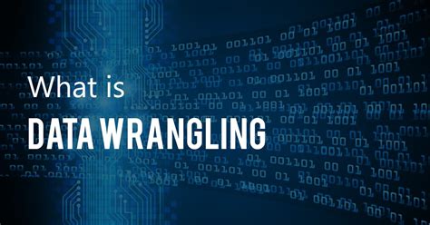 what is data wrangling and why it is so important