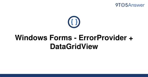 [solved] windows forms errorprovider datagridview 9to5answer