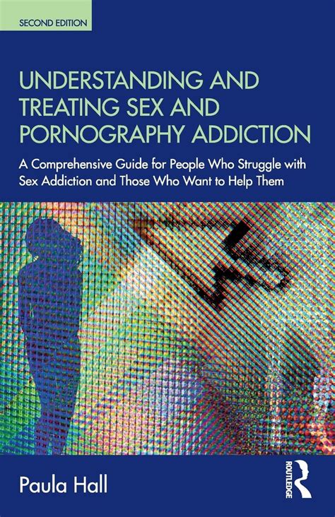 understanding and treating sex and pornography addiction a
