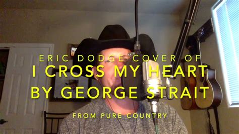 I Cross My Heart By George Strait Cover By Eric Dodge From Pure Country