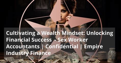 Cultivating A Wealth Mindset Unlocking Financial Success Sex Worker