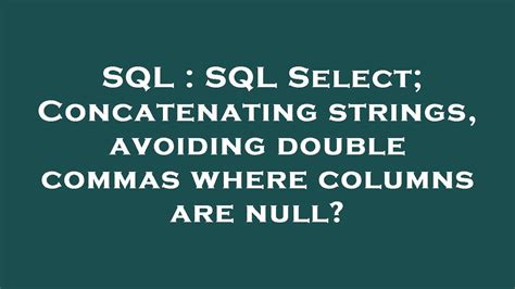 sql sql select concatenating strings avoiding double commas where