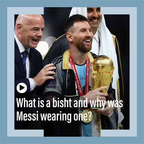The National News On Linkedin What Is A Bisht And Why Was Messi