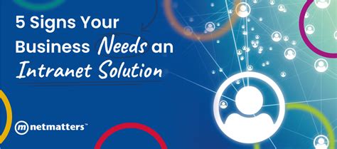 5 Signs Your Business Needs An Intranet Solution Netmatters