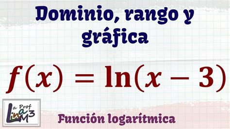Dominio Rango Y Gráfica De Una Función Con Logaritmo Natural La Prof