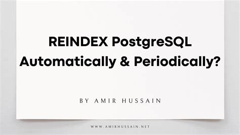 how to reindex postgresql automatically and periodically amir