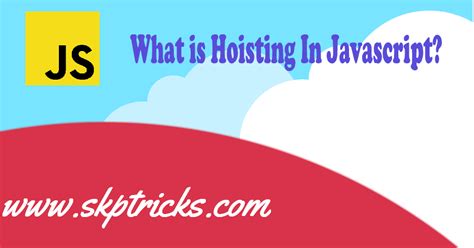 what is hoisting in javascript skptricks