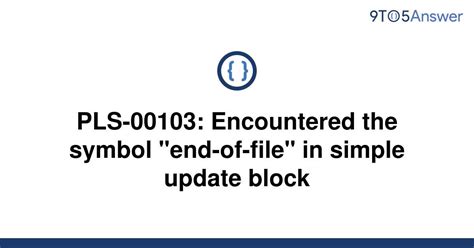 [solved] pls 00103 encountered the symbol end of file 9to5answer