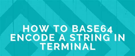 how to base64 encode a string in terminal dev community