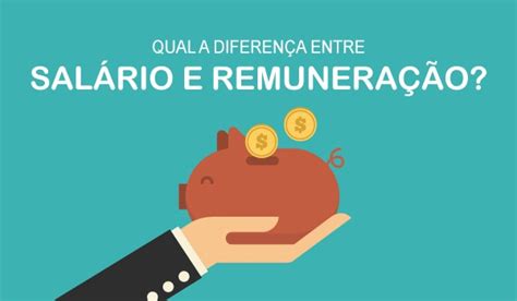 Qual A Diferença Entre Salário E Remuneração