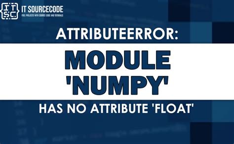 attributeerror module numpy has no attribute float [solved]