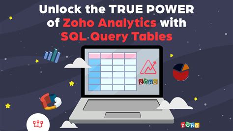 unlock the true power of zoho analytics with sql query tables the