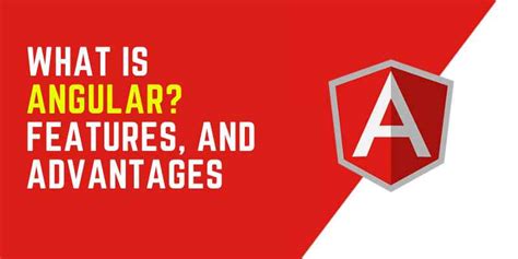 what is angular features and advantages